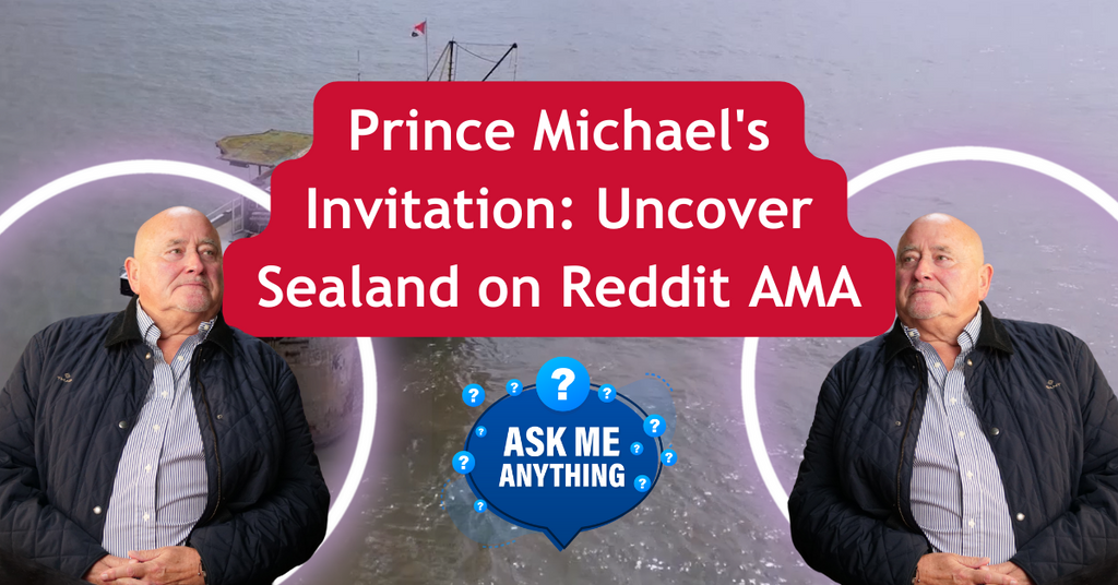 Prince Michael's Invitation: Uncover Sealand on Reddit AMA An Exclusiv ...