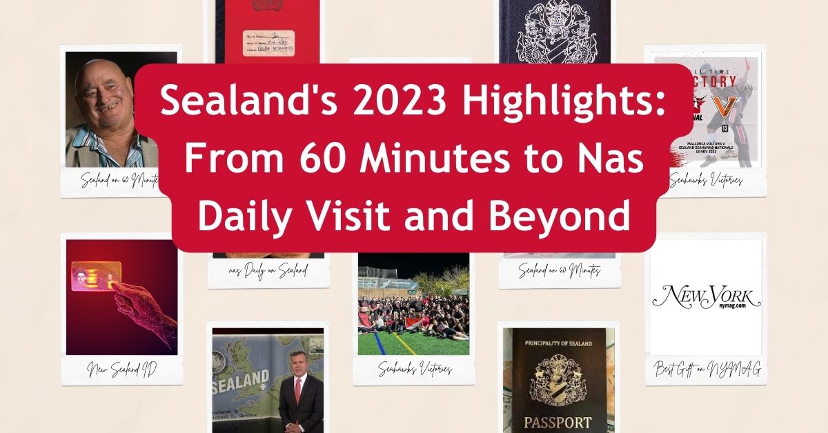 Sealand's 2023 Highlights: From 60 Minutes to Nas Daily Visit and Beyo ...
