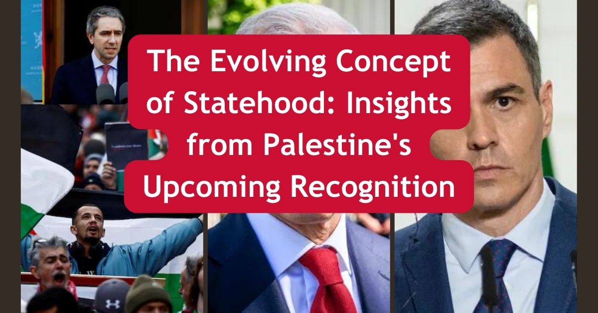 Spain, Norway, and Ireland Recognise Palestine: Redefining Statehood in ...