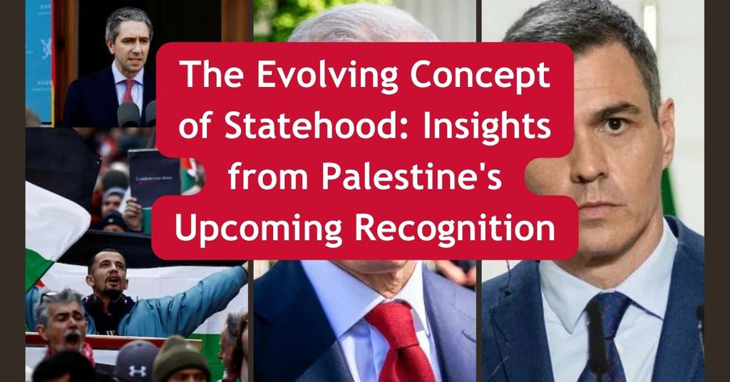 Spain, Norway, and Ireland Recognise Palestine: Redefining Statehood in ...