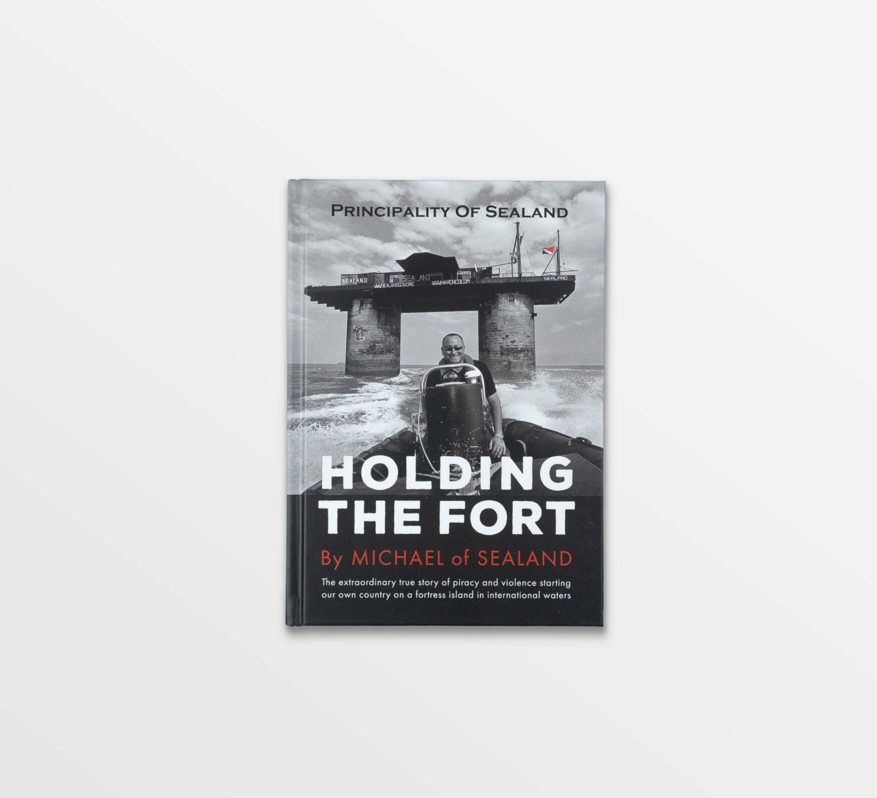 "Holding The Fort" by Prince Michael of Sealand | Principality of Sealand
